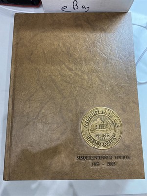 Michigan State University Yearbook Sesquicentennial Edition 1855-2005 ...