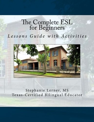 THE COMPLETE ESL FOR BEGINNERS: LESSONS GUIDE WITH By Lerner Stephanie ...