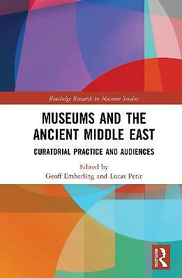 Museums and the Ancient Middle East: Curatorial Practice and Audiences ...