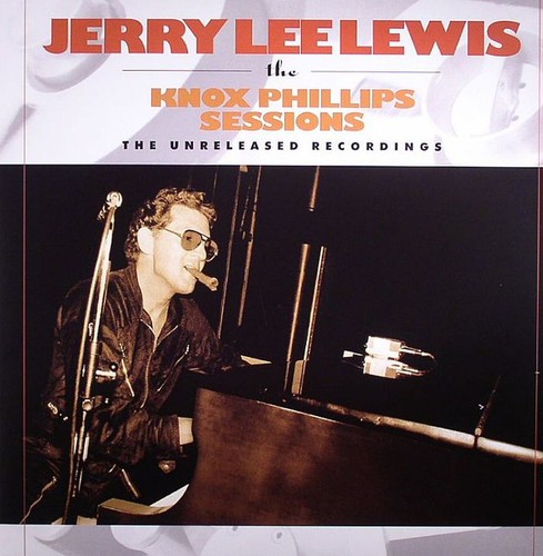 Jerry Lee Lewis - The Knox Phillips Sessions - The Unreleased ...