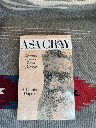 Asa Gray : American Botanist, Friend of Darwin by A. Hunter Dupree ...