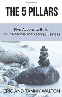The 5 Pillars: Five Actions to Build Your Network Marketing Business ...