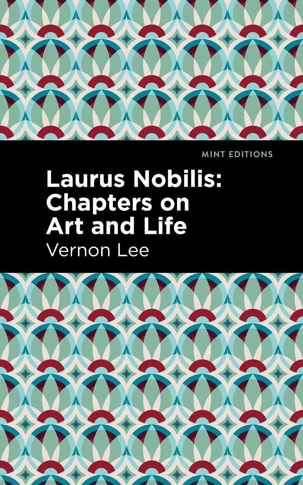 Laurus Nobilis: Chapters on Art and Life by Vernon Lee (English ...