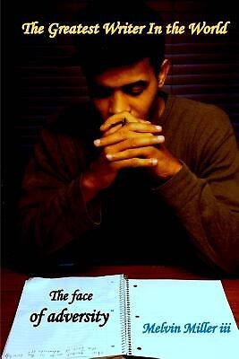 The Greatest Writer In The World: The face of adversity by Miller III ...