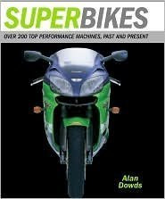 Superbikes: Over 200 Top Performance Machines, Past and Present ...