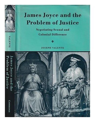 VALENTE, JOSEPH James Joyce and the problem of justice : negotiating ...