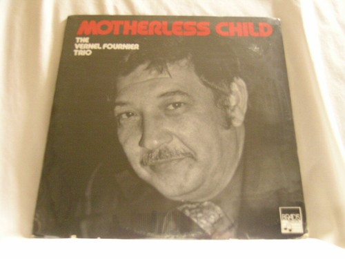 VERNEL FOURNIER Motherless Child WILLIE PICKENS Dan Shepera Brad's ...