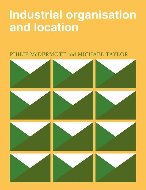 Industrial Organisation And Location von P. J. Mcdermott (2008 ...