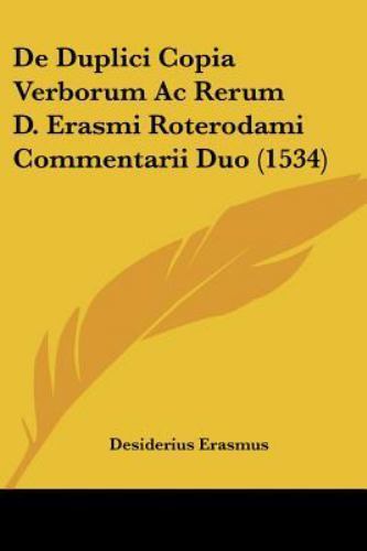 De Duplici Copia Verborum Ac Rerum D Erasmi Roterodami Commentarii Duo ...