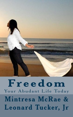 Freedom: Your Abundant Life Today, McRae, Tucker 9781530152766 Free ...