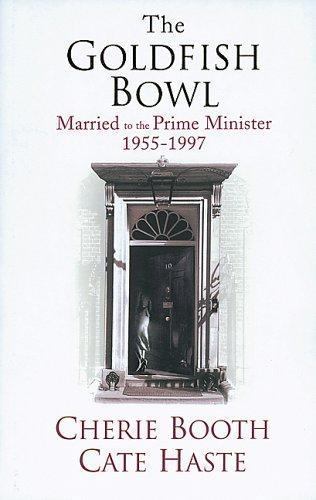 The Goldfish Bowl : Married to the Prime Minister, 1955-1997 by Cate ...