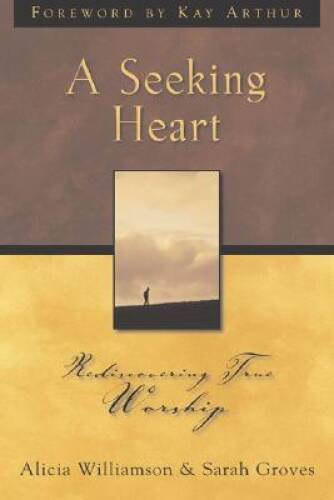 A Seeking Heart: Rediscovering True Worship - Paperback - VERY GOOD ...