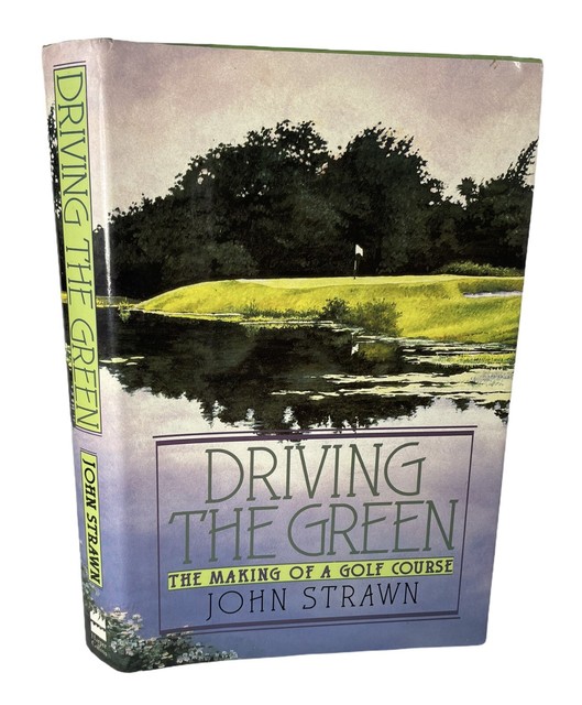 Driving the Green : The Making of a Golf Course by John Strawn (1991 ...
