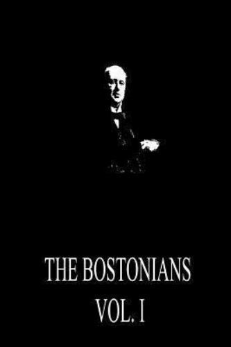 The Bostonians Vol. I by Henry James (2013, Trade Paperback) for sale ...