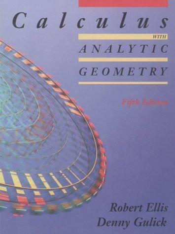 CALCULUS WITH ANALYTIC GEOMETRY, 5TH EDITION By Robert Ellis ...