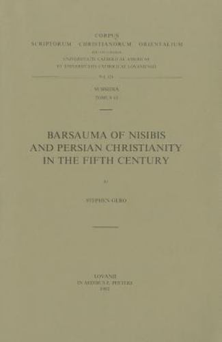 Corpus Scriptorum Christianorum Orientalium Ser.: Barsauma of Nisibis ...