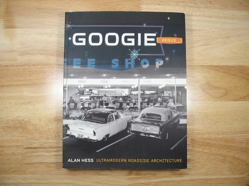 Googie Redux: Ultramodern Roadside Architecture by Alan Hess (2004 ...