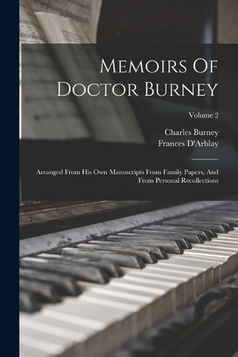 Memoirs Of Doctor Burney: Arranged From His Own Manuscripts From Family ...