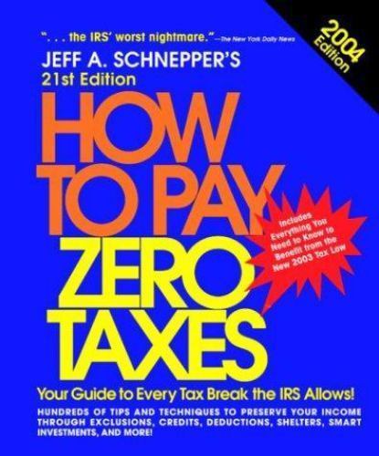 How to Pay Zero Taxes 2004 by Jeff A. Schnepper (2003, Trade Paperback ...
