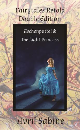 Fairytales Retold Double Edition Aschenputtel &the Light Princess ...