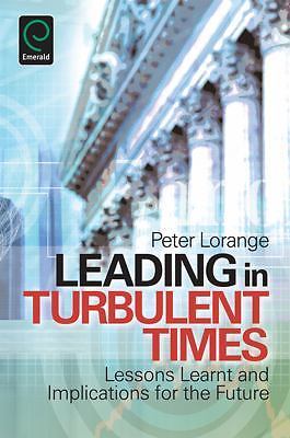 Leading in Turbulent Times : Lessons Learnt and Implications for the ...