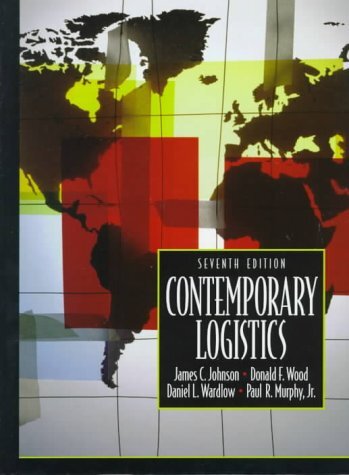 Contemporary Logistics James C. Johnson Donald F. Wood Daniel Wardlow ...
