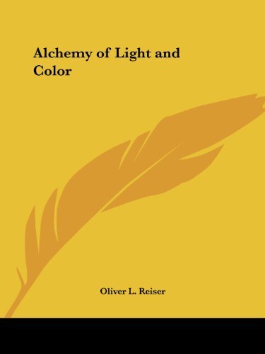 ALCHEMY OF LIGHT AND COLOR By Oliver L. Reiser **BRAND NEW ...