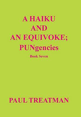 A Haiku and an Equivoke: Pungencies by Paul Treatman (Hardcover, 2013 ...