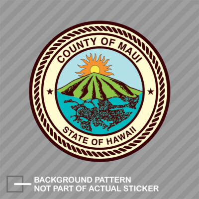 Hawaii County of Maui Seal Sticker Decal Vinyl insignia hi island style ...