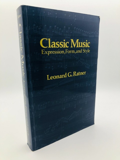 Classic Music : Expression, Form and Style by Leonard G. Ratner (1985 ...