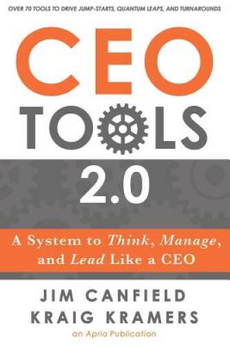 CEO Tools 20: A System to Think, Manage, and Lead Like a CEO ...
