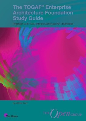 The TOGAF Enterprise Architecture Foundation Study Guide by Van Haren ...