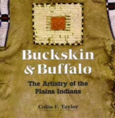 Buckskin and buffalo. The artistry of the Plains Indians by Colin F ...