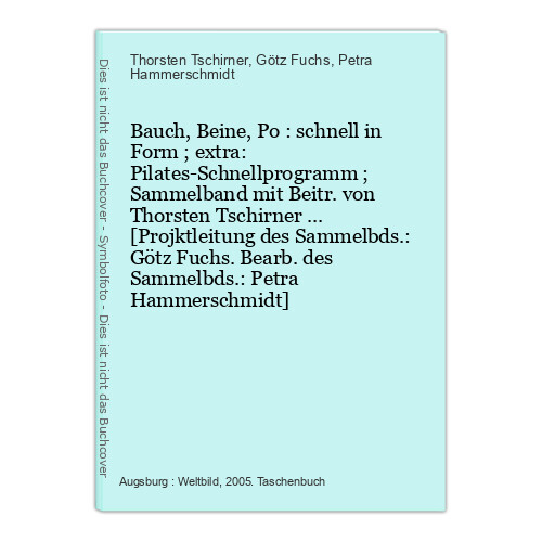 Bauch, Beine, Po : schnell in Form ; extra: Pilates-Schnellprogramm ...