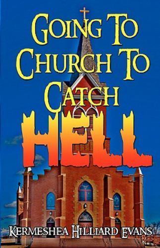 Going to Church to Catch Hell by Kermeshea Hilliard Evans (2010, Trade ...