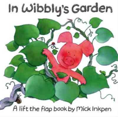 In Wibbly's Garden (Wibbly Pig) - Hardcover By Inkpen, Mick - GOOD ...