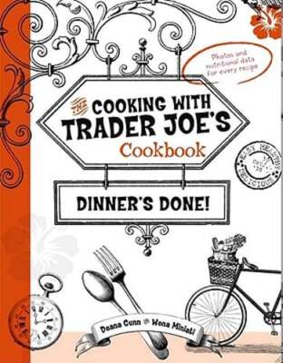 Dinner's Done! Cooking with Trader Joe's Cookbook by Deana Gunn: Used ...