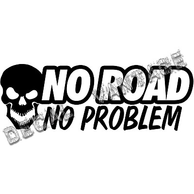 No Road No Problem Skull Vinyl Sticker Decal Race Offroad - Choose Size ...