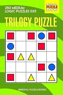 Trilogy Puzzle: 250 Medium Logic Puzzles 5x5 by Mindful Puzzle Books ...