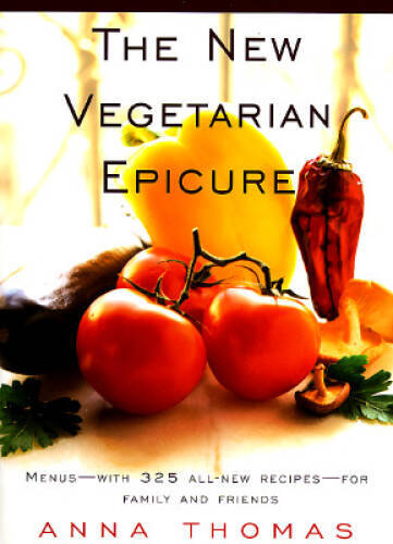 The New Vegetarian Epicure: Menus--with 325 all-new recipes--for fam ...