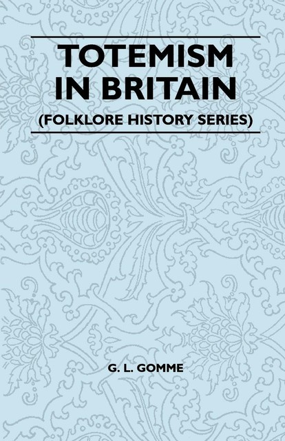Totemism in Britain (Folklore History Series) von G. L. Gomme (2010 ...