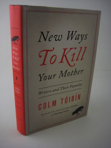 1st Edition NEW WAYS TO KILL YOUR MOTHER Colm Toibin ESSAYS First ...