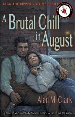 Alan M Clark A Brutal Chill in August (Poche) Jack the Ripper Victims ...