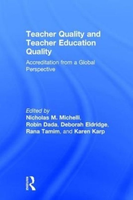 Teacher Quality and Teacher Education Quality: Accreditation from a ...