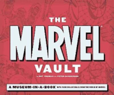 The Marvel Vault: A Museum-In-A-Book with Rare Collectibles from the ...