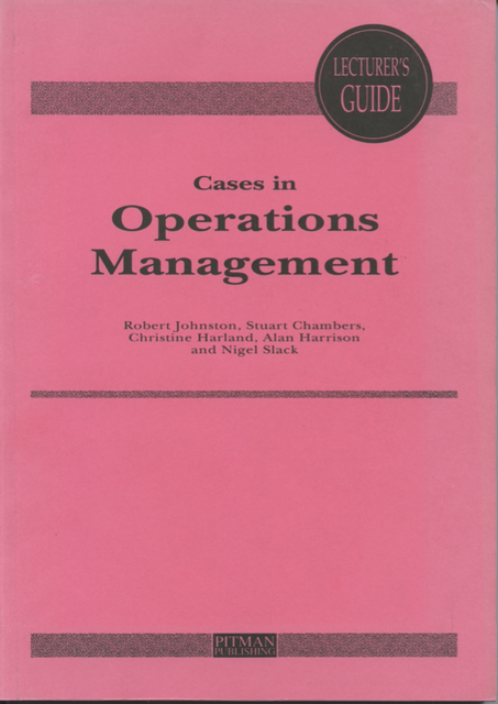 Cases in Operations Management Lecturer's Guide by Robert Johnston ...