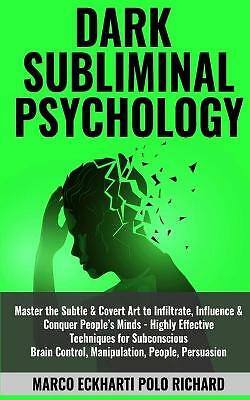 Dark Subliminal Psychology: Master the Subtle & Covert Art to ...