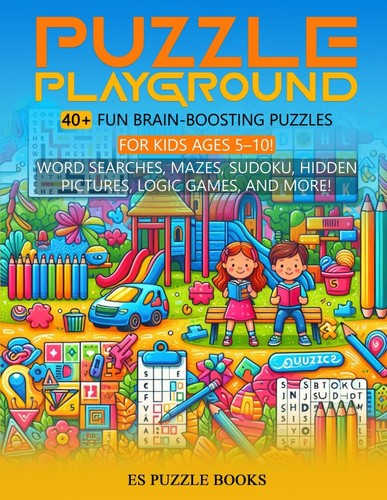 Puzzle Playground: 40+ Fun Brain-Boosting Puzzles for Kids Ages 5-10 ...