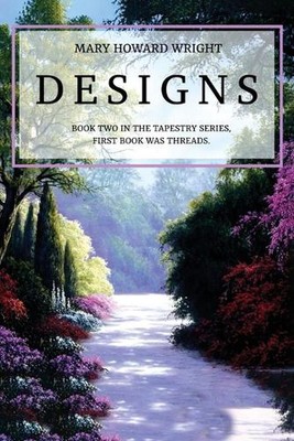 Designs: Book Two in the Tapestry Series, First Book was Threads by ...