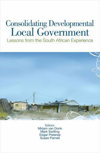 Consolidating Developmental Local Government : Lessons from the South ...